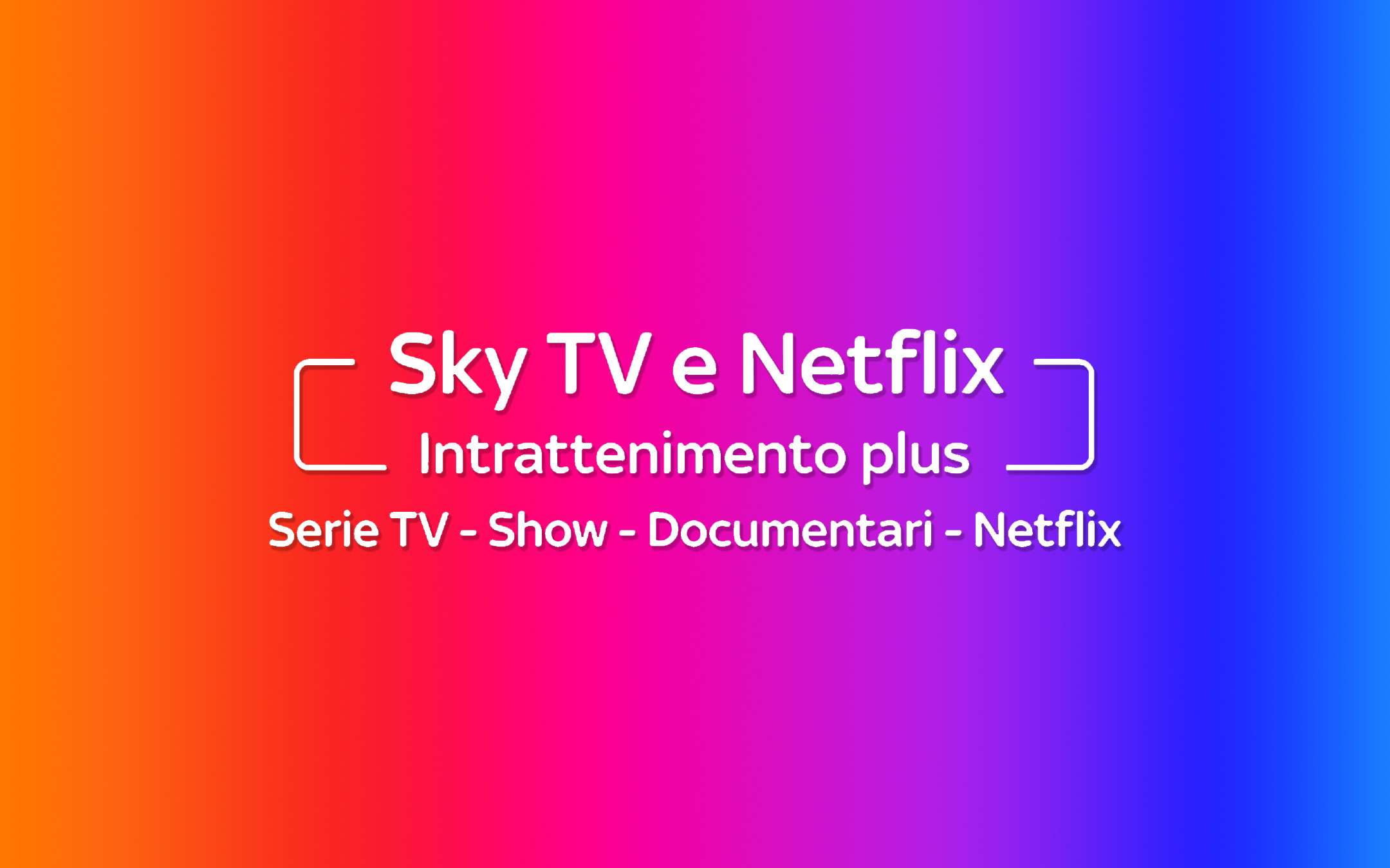 Appassionato di serie TV? Abbonati a Sky e Netflix a soli 19€