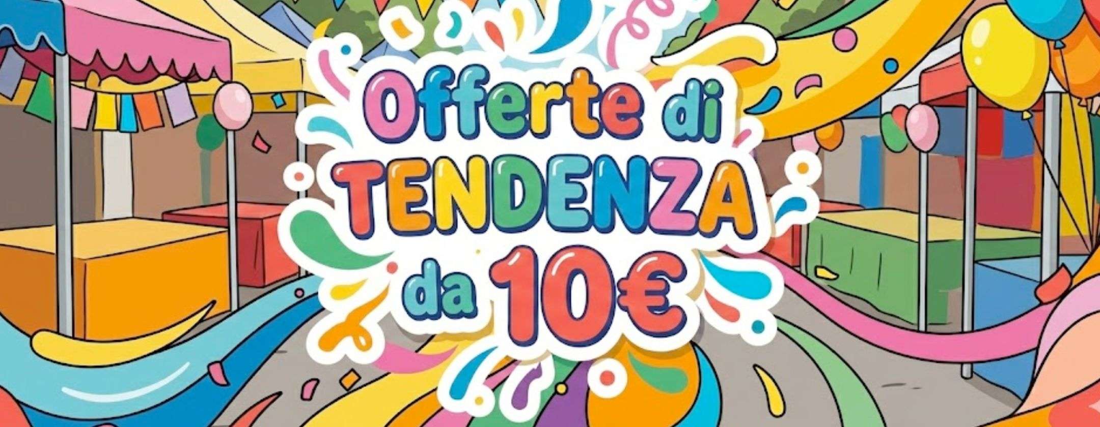Offerte di tendenza a partire da 10€: su Amazon è FOLLIA TOTALE di fine ...